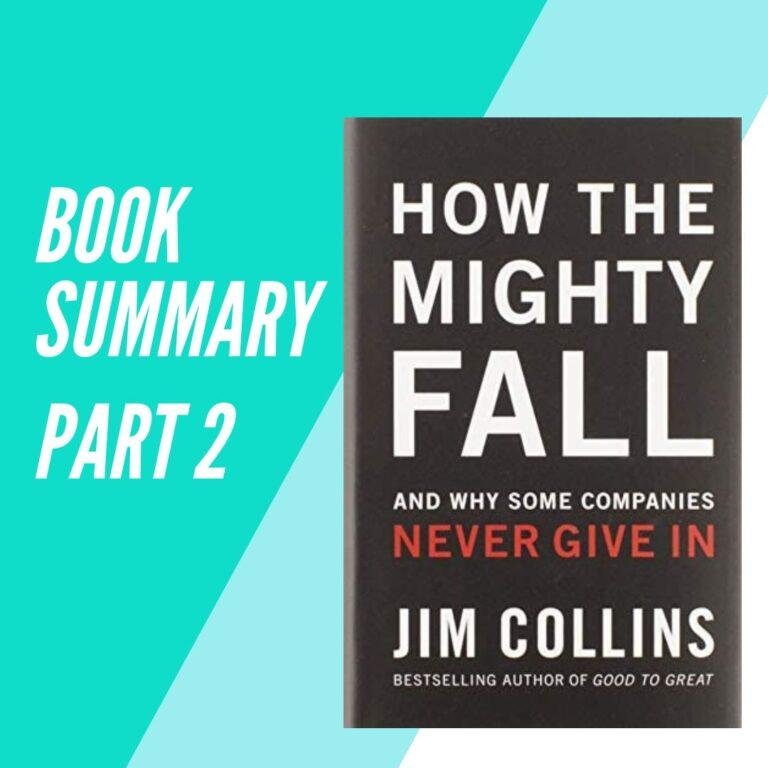 Book Summary of “How The Mighty Fall” by Jim Collins (Part 2 of 2)